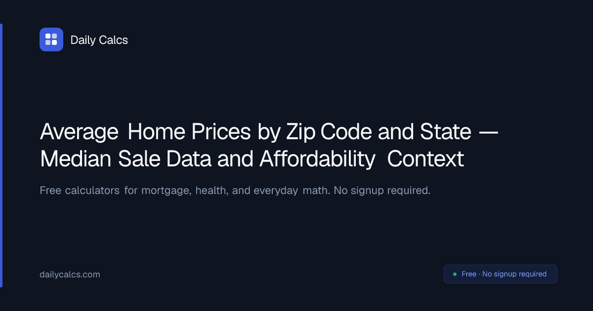 Average Home Price by Zip Code & State (2026) | Daily Calcs